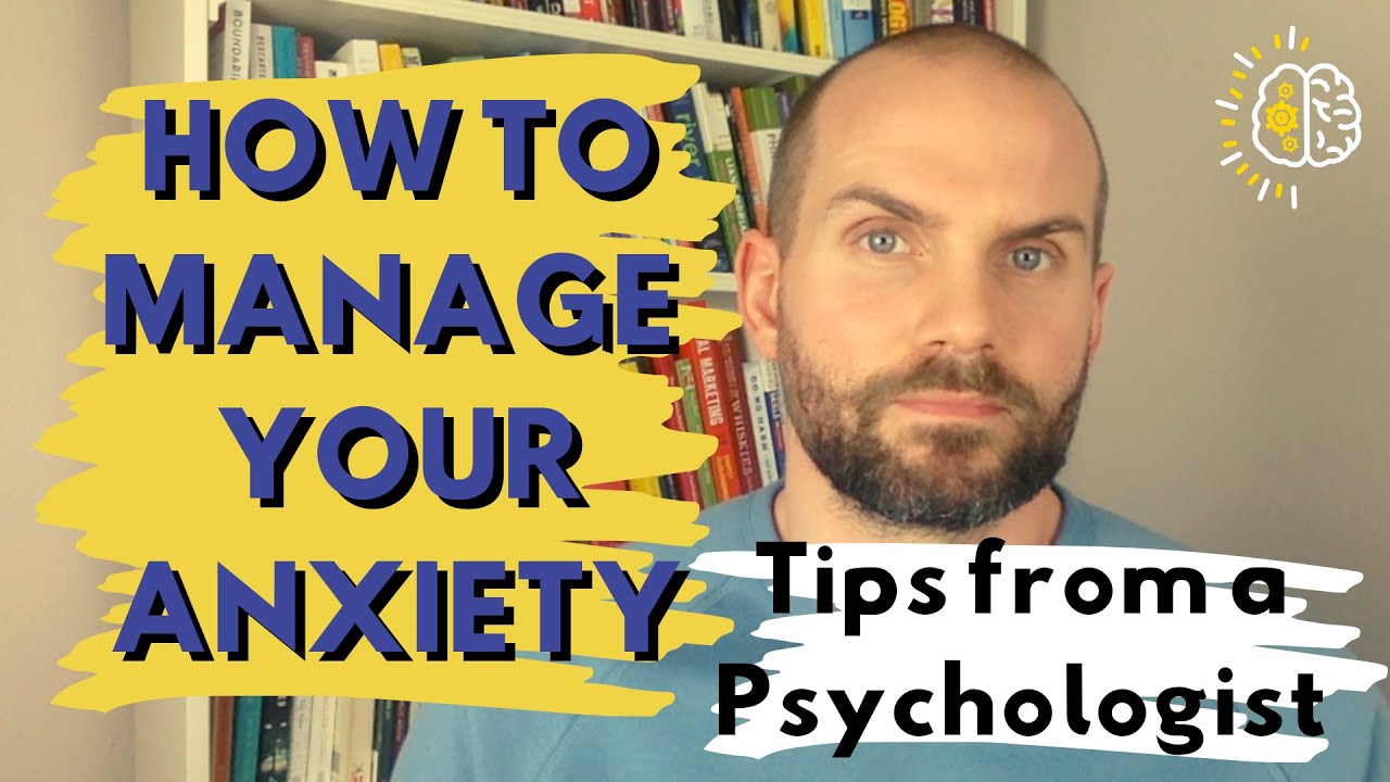HOW TO MANAGE YOUR ANXIETY, TIPS FROM A PSYCHOLOGIST - A Psychologists ...