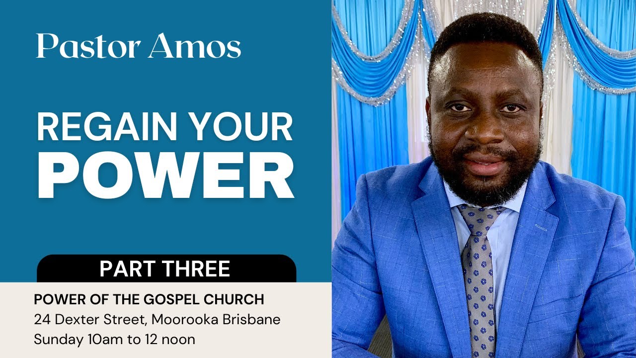 REGAIN YOUR POWER (Part 3 of 3) | Pastor Amos | Power of the Gospel ...