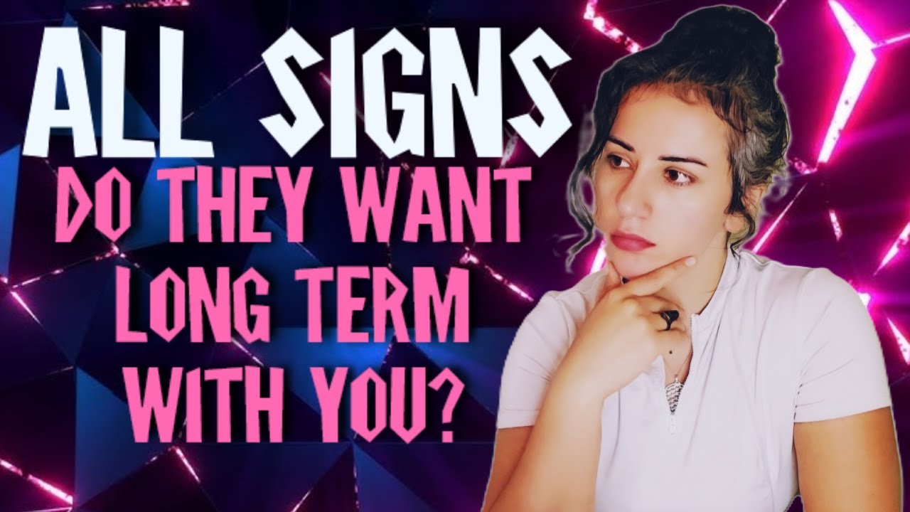 ALL Signs - Do They Want Long-term With You - YouTube