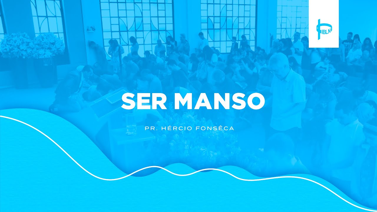 Ser Manso! | Pr. Hércio Fonsêca 28/05/2023 - YouTube