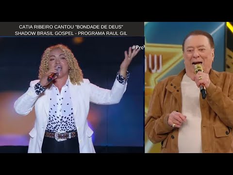 Cátia Ribeiro "Bondade de Deus" no Shadow Brasil Gospel - Programa Raul ...