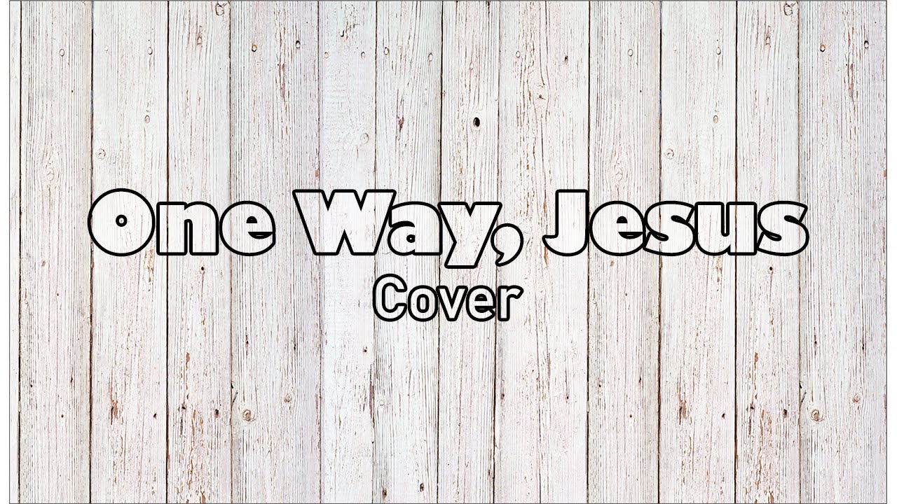 ONE WAY, JESUS (HILLSONG) |Gebz Official #6| - YouTube