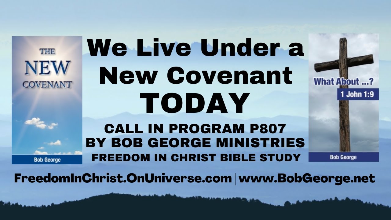 We Live Under a New Covenant Today by BobGeorge.net | Freedom In Christ Bible Study - YouTube