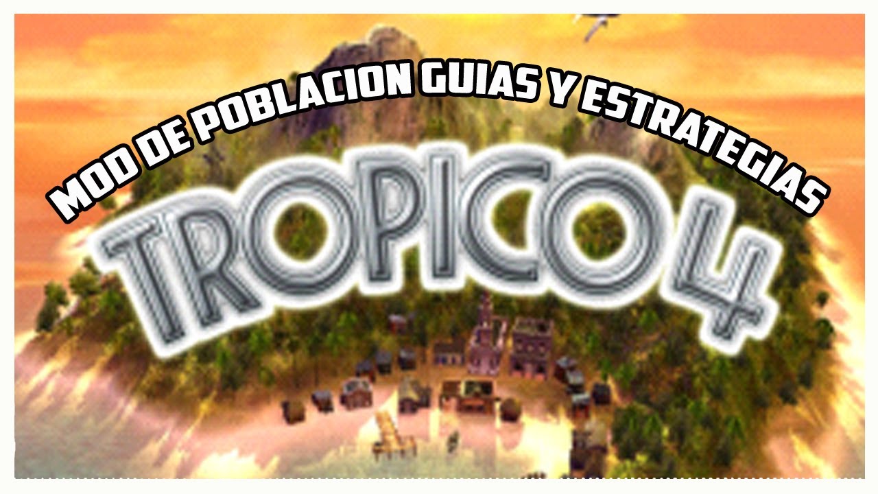 Tropico 4 Mod de población guias y estrategias - YouTube
