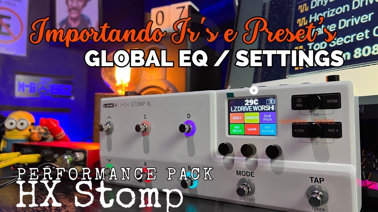 LINE 6 HX STOMP XL / TUTORIAL IMPORTAR IR´S E PRESETS HX EDIT GLOBAL EQ / SAIDA OUT / SNAPSHOT ...