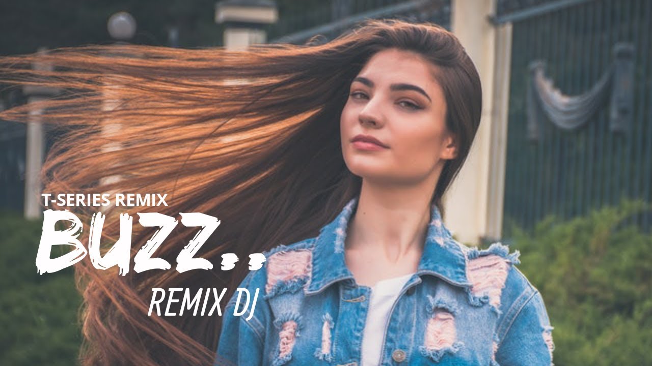 Buzz Remix Song New Version T-Series Remix - YouTube