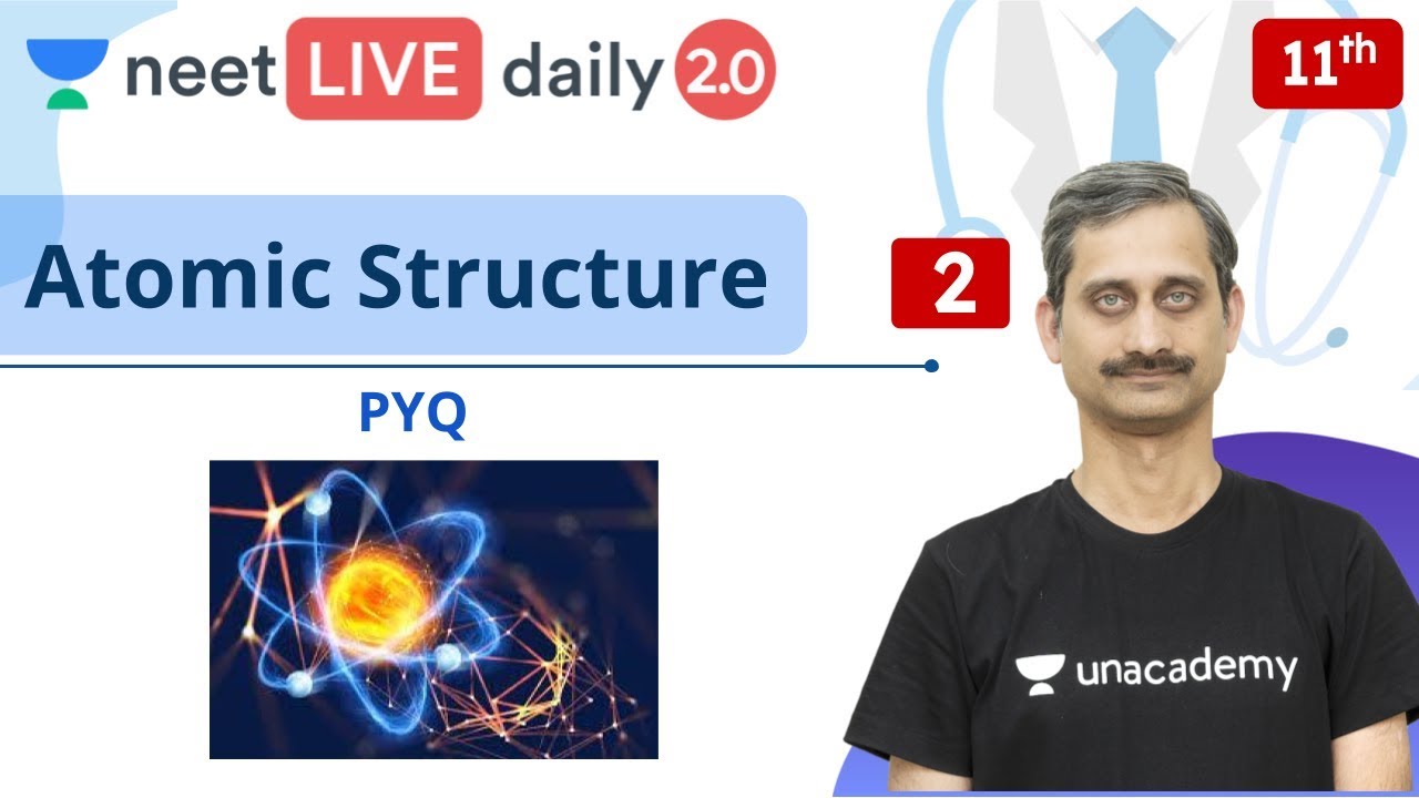 NEET: Atomic Structure PYQ-2 | Class 11 | Live Daily 2.0 | Unacademy ...