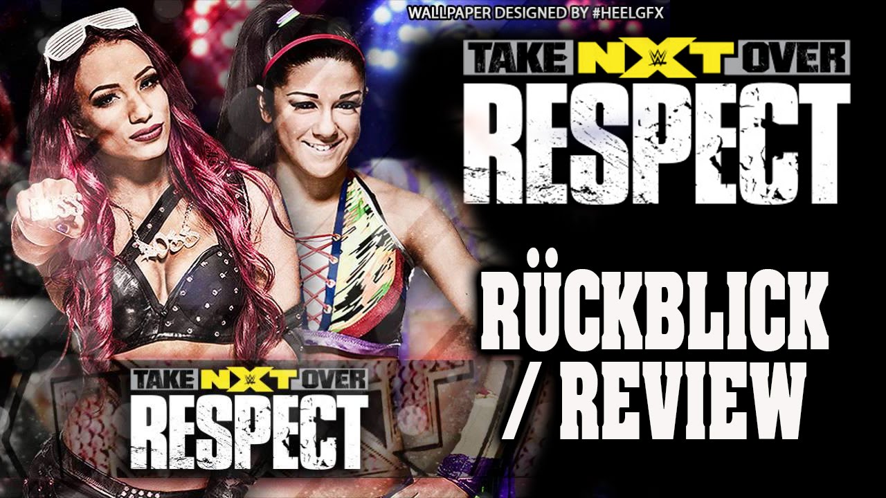 WWE NXT TakeOver: RESPECT 2015 RÜCKBLICK / REVIEW - YouTube