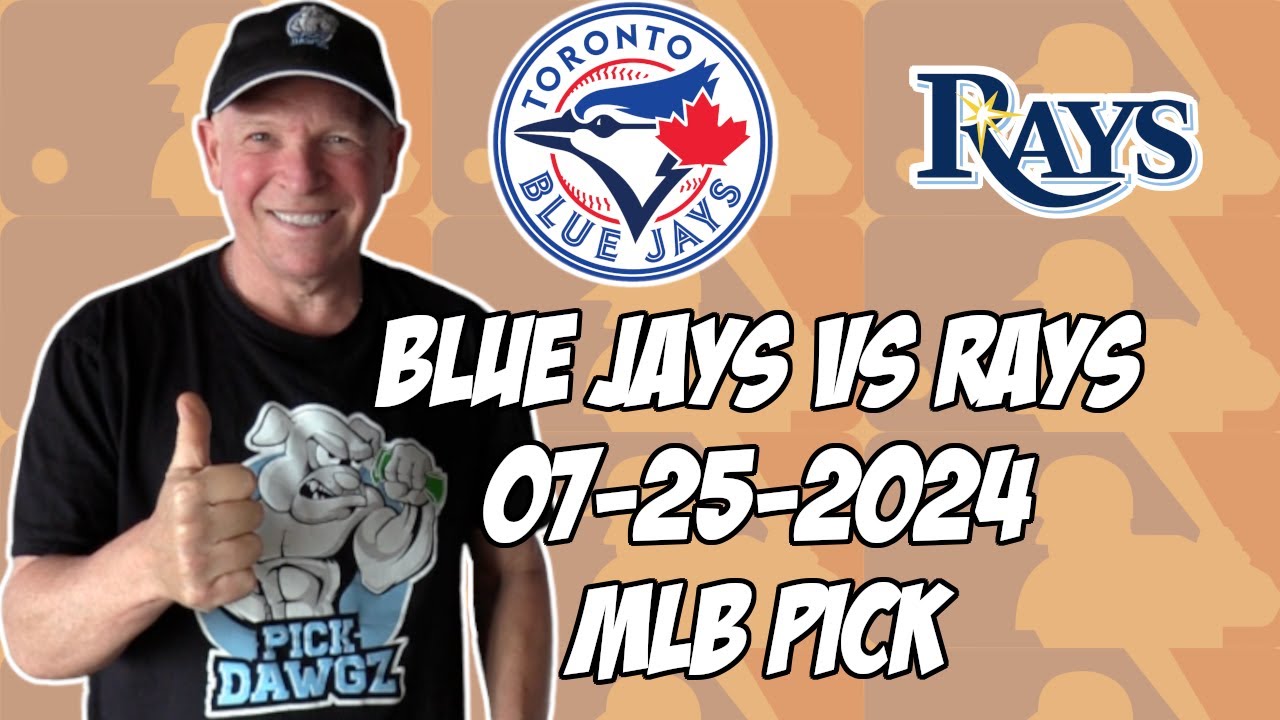 Toronto Blue Jays vs Tampa Bay Rays 7/25/24 MLB Pick & Prediction | MLB ...