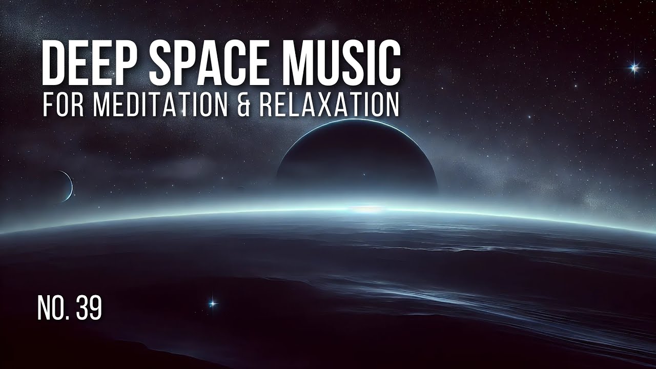Deep Space Music - ambient music for relaxation, meditation and deep ...