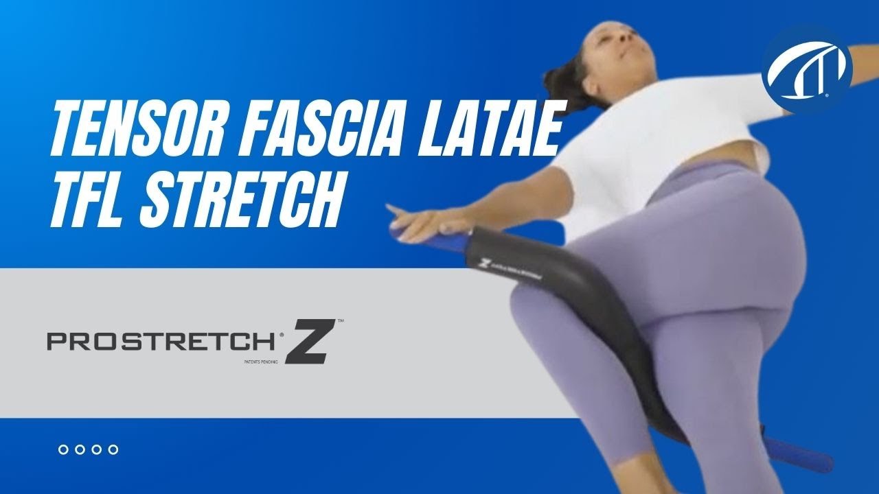 How to Stretch TFL (Tensor Fascia Latae) Using ProStretch Z - YouTube