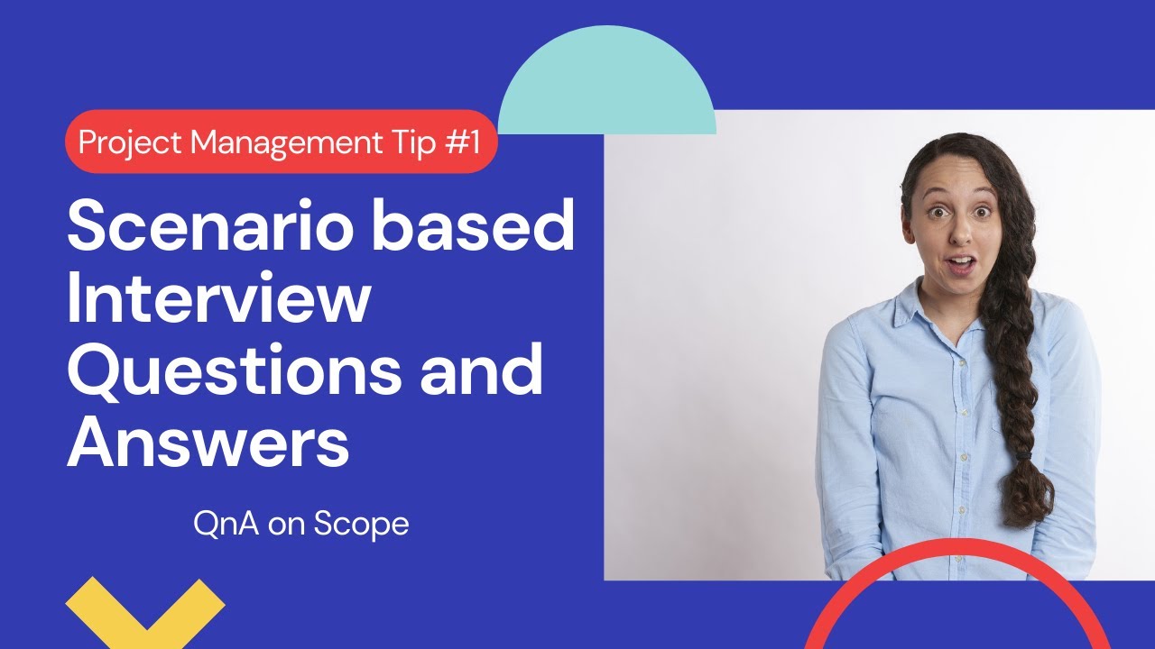 Project Management Scope Scenario based Interview Questions And project-management-scope-scenario-based-interview-questions-and