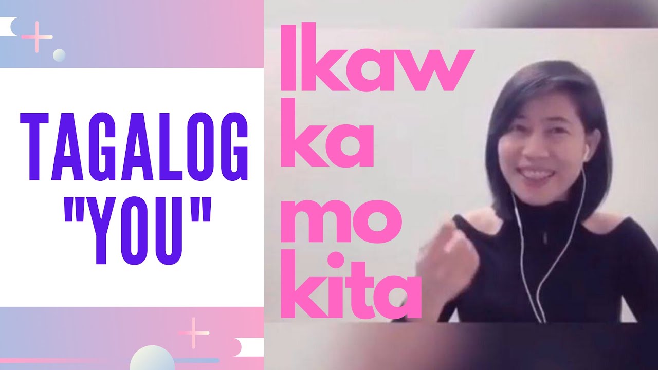 Tagalog YOU: Ikaw, ka, mo, & kita | Learn to Speak Filipino fast w ...