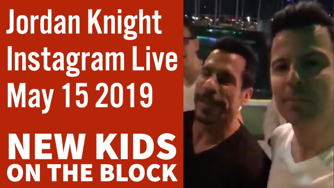 NKOTB Jordan Knight Instagram Live May 15 2019 | Mixtape Tour 2019 ...