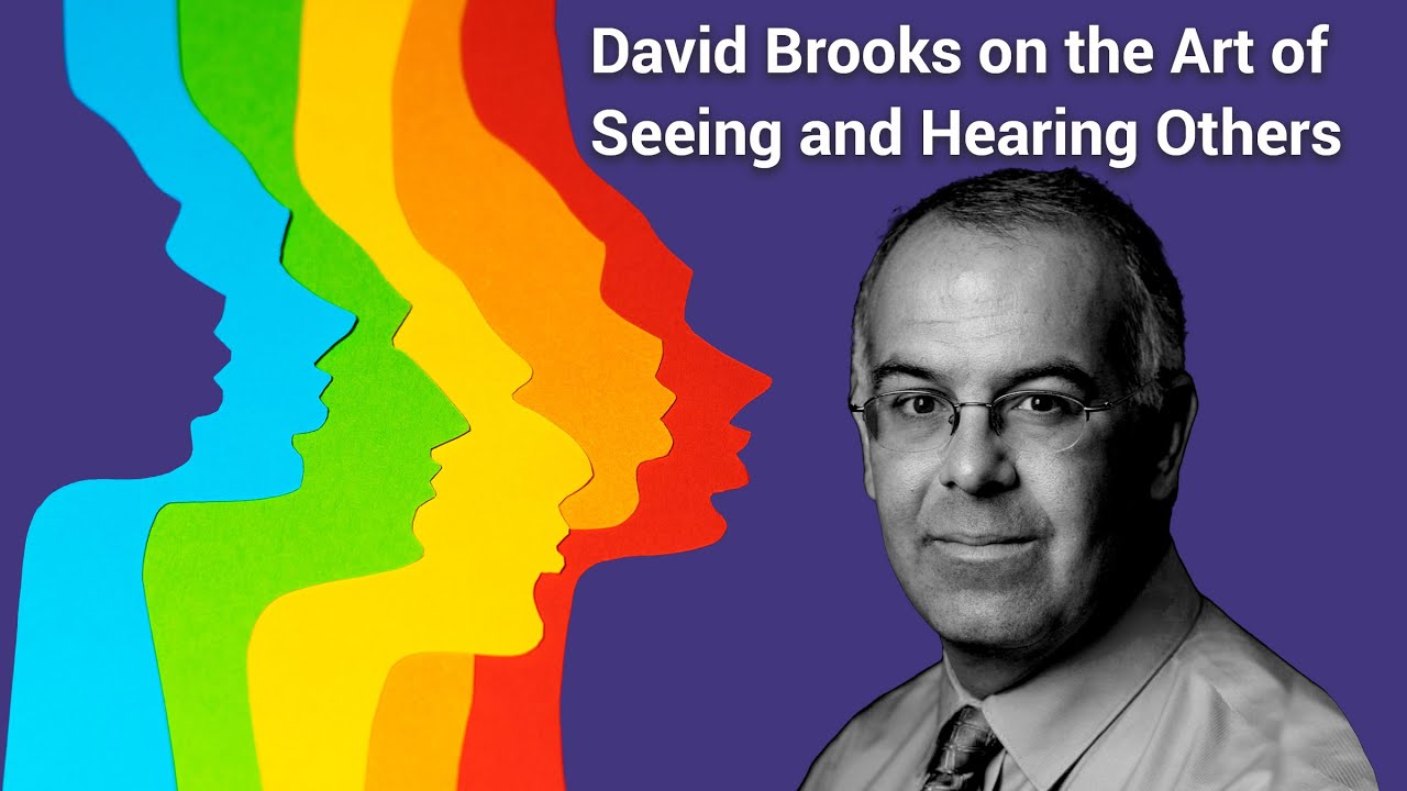 Special Episode: David Brooks on the Art of Seeing and Hearing Others - YouTube