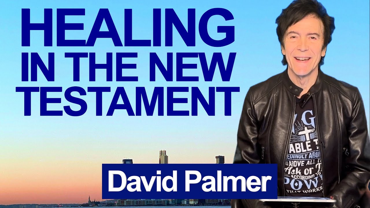 "Healing in the New Testament Church, Part 1" - David W Palmer - YouTube