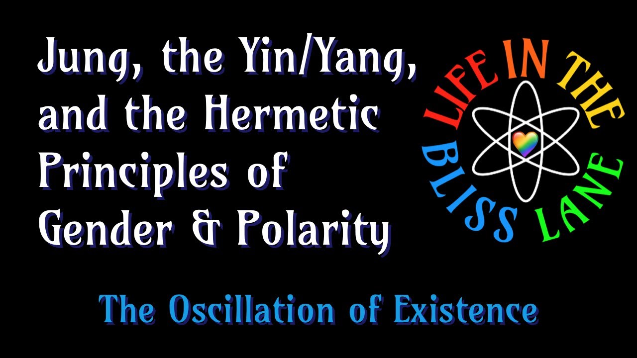 Jung, the Yin/Yang, and the Hermetic Principles of Gender and Polarity ...