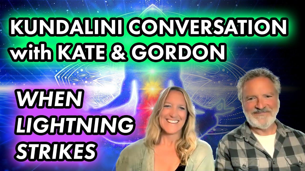 When Lightning Strikes: Conversation with Kate and Gordon | Kundalini ...
