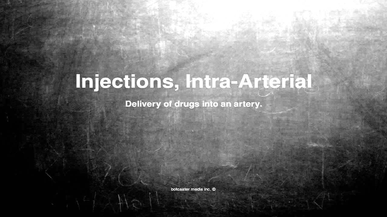 Medical vocabulary: What does Injections, Intra-Arterial mean - YouTube