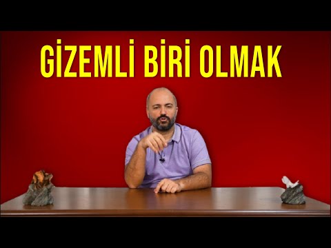 GİZEMLİ OLMANIN TAKTİKLERİ