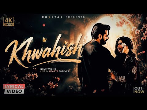 Khwahish | Some Wishes Never Fade | ROXSTAR