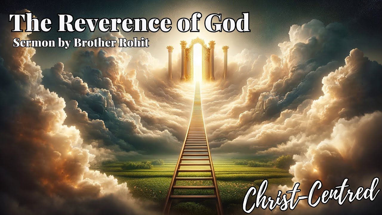 The Reverence of God | Sermon by Brother Rohit Kurien | February 2024 ...