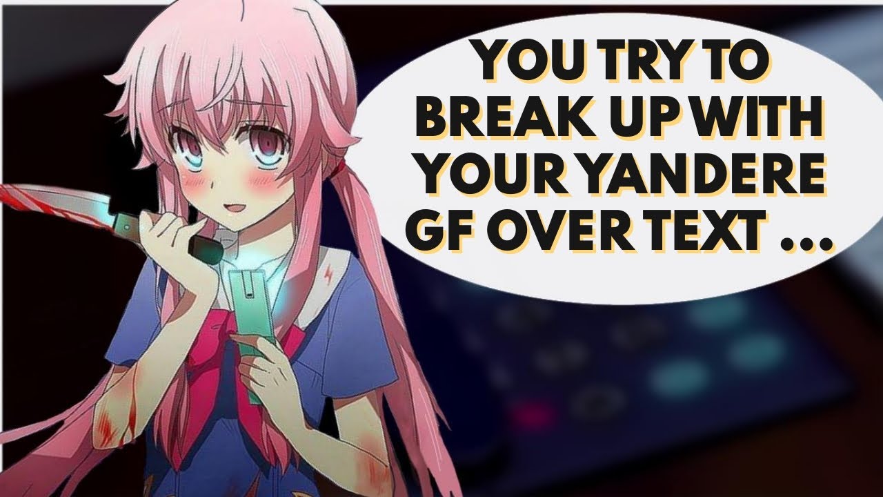 Breaking Up With Your Yandere Girlfriend Over Text Wasn't A Good Idea ...