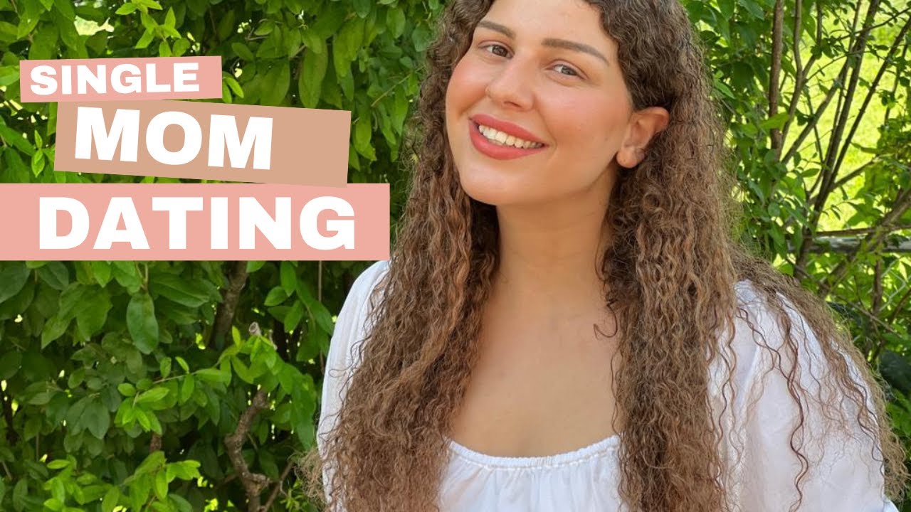 Single Mom Dating Tips | Dating as a Parent - YouTube