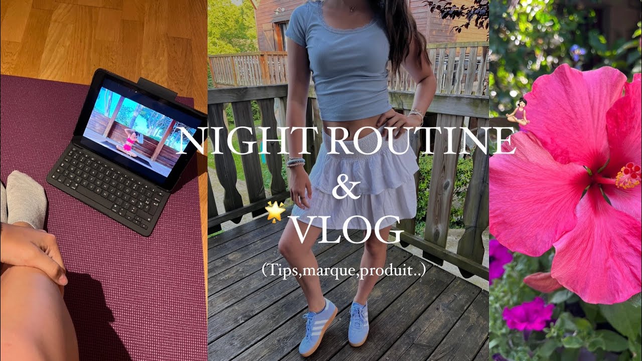NIGHT ROUTINE & VLOG (Tips, marque, produits) - YouTube