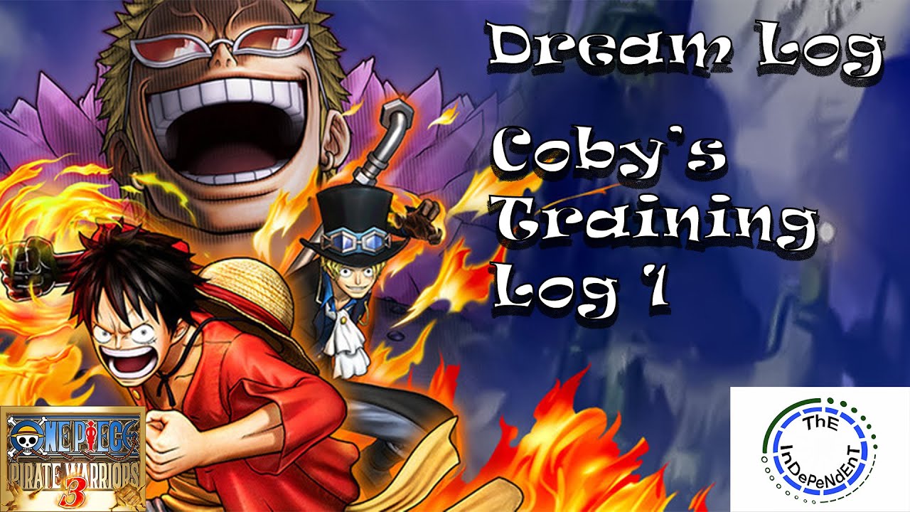 One Piece Pirate Warriors 3 Dream Log Part Coby's Training log 1 - YouTube