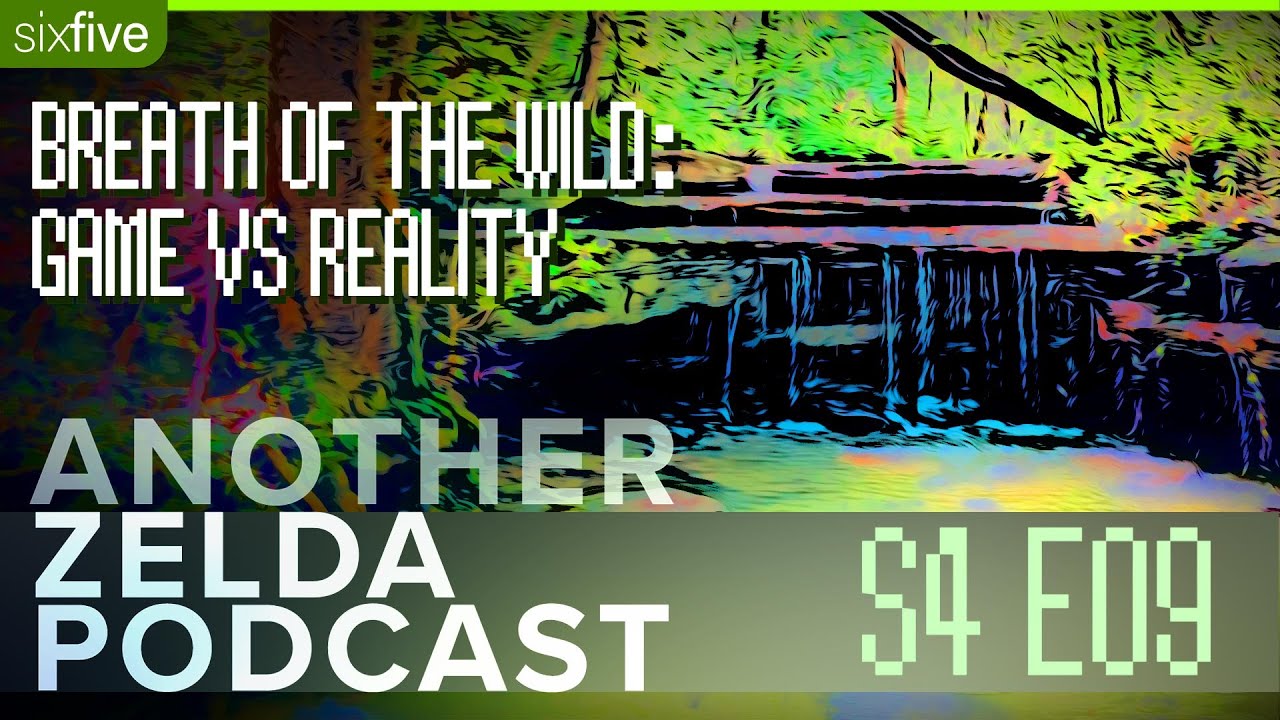 "Breath of the Wild: Game vs Reality" | Another Zelda Podcast S4 E09 ...
