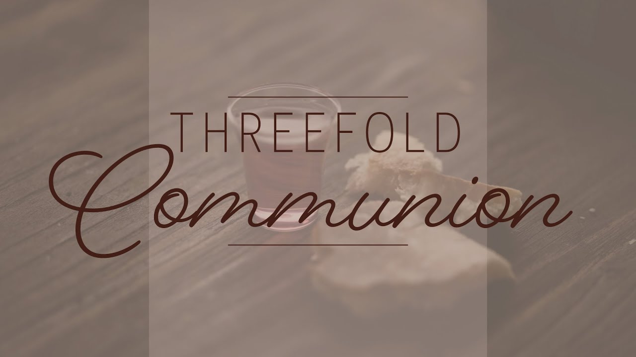 Three-Fold Communion - YouTube
