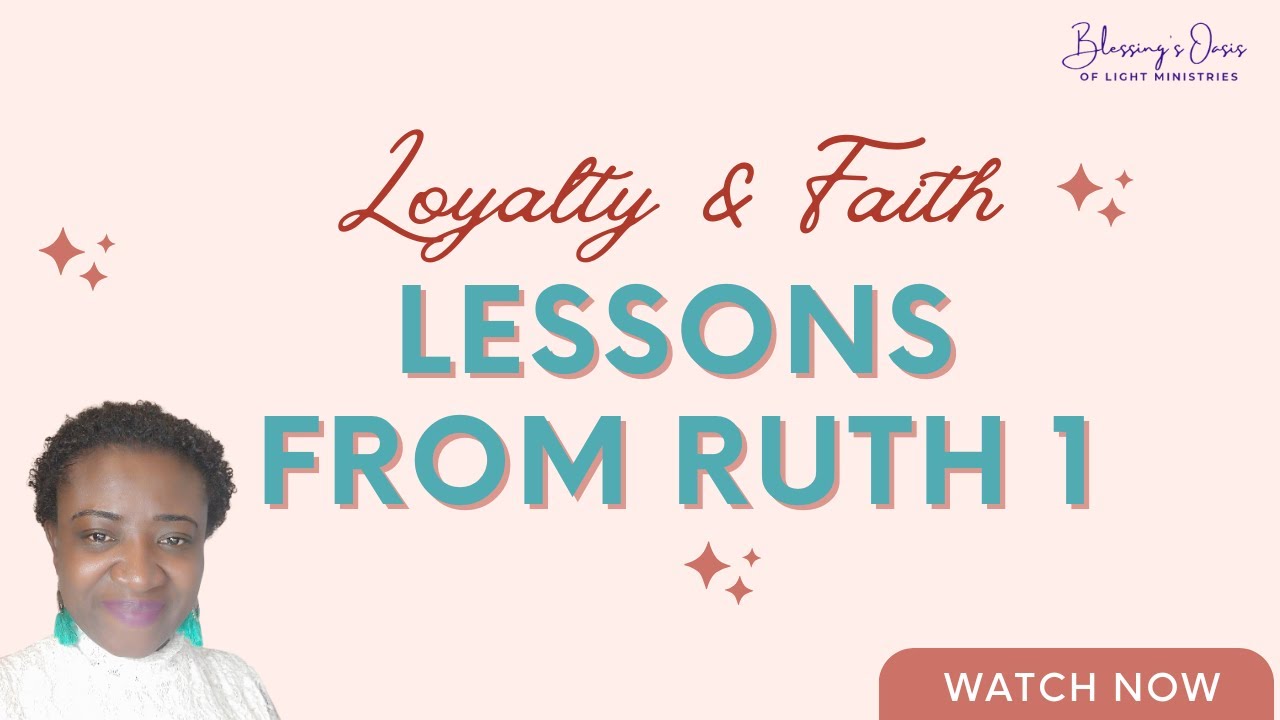 Ruth Chapter 1: Lessons of Love, Loyalty and Faith - YouTube