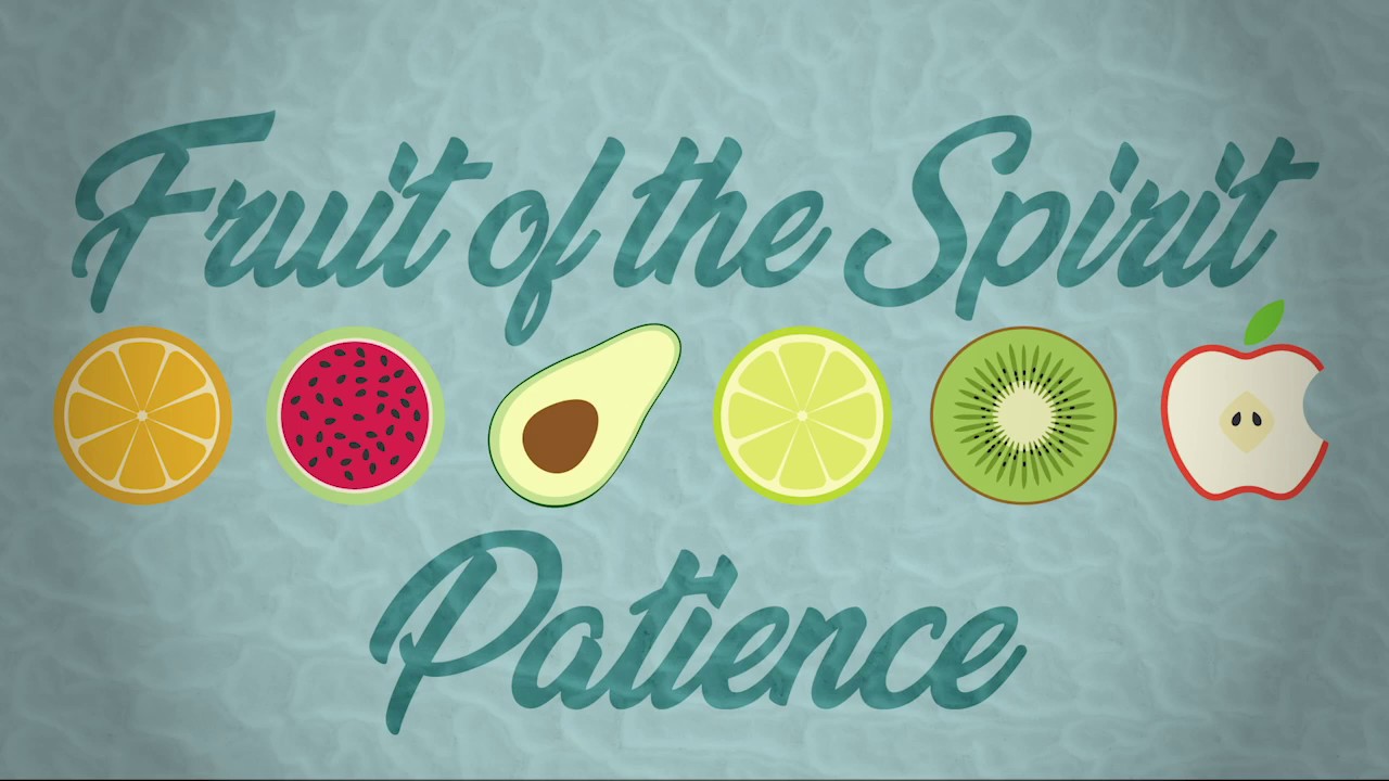 Fruit Of The Spirit Patience YouTube Fruit Of The Spirit Patience YouTube