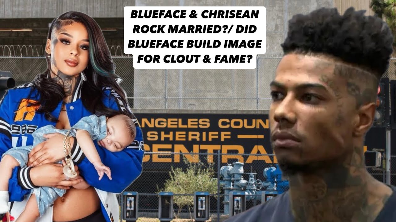 BLUEFACE & CHRISEAN ROCK MARRIED?/ DID BLUEFACE BUILD IMAGE FOR CLOUT ...