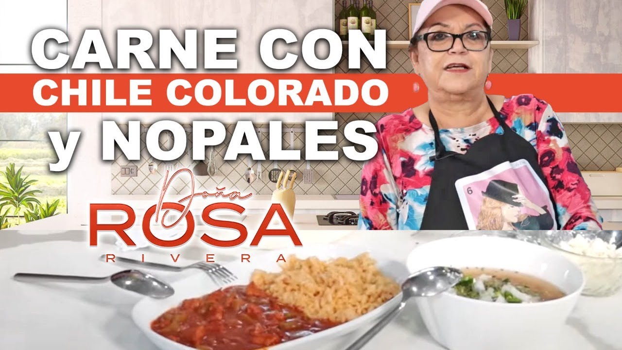 CARNE CON CHILE COLORADO y NOPALES (La Receta) | Doña Rosa Rivera ...