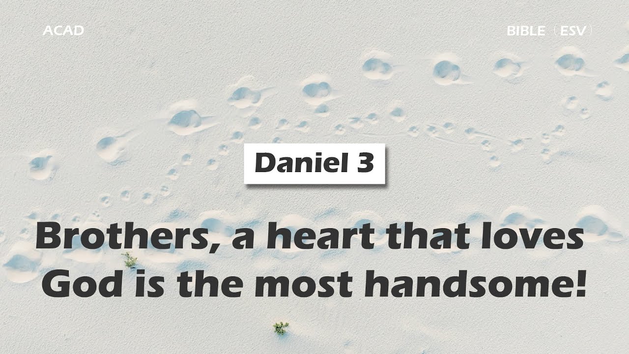 【Daniel 3 】Brothers, a heart that loves God is the most handsome! ｜ACAD ...