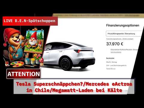 Live B.E.N-Spätschoppen: Tesla Superschnäppchen?/Mercedes eActros in Chile/Megawatt-Laden bei Kälte