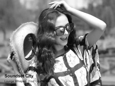 Soundset City - Lounge Whispers (Cool Groove Mix) - YouTube
