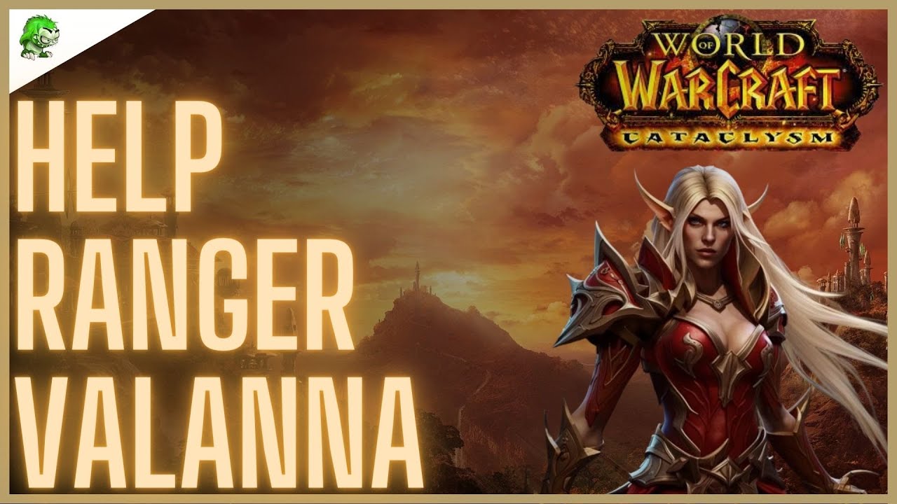 Cataclysm Classic Help Ranger Valanna - YouTube