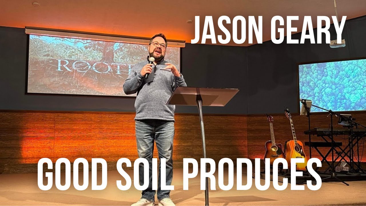 Good Soil Produces- Jason Geary - YouTube