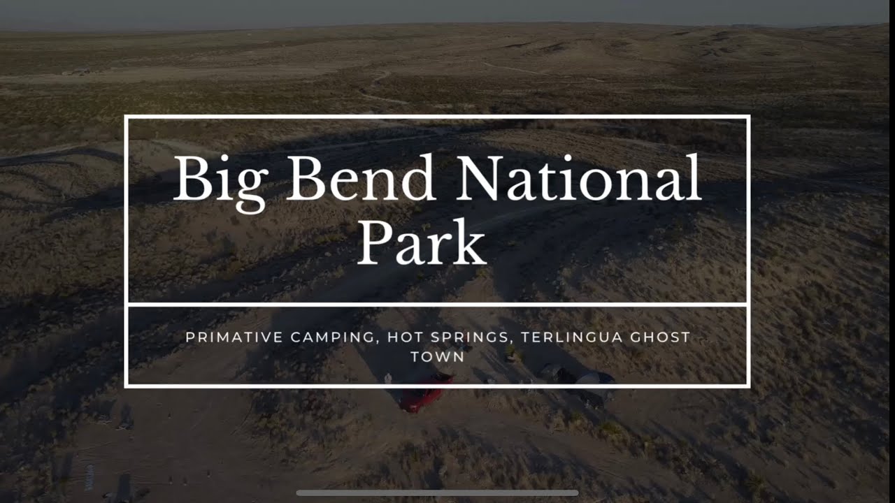 Big Bend National Park | Spring Break! | Window Trail | Camping | Hot ...