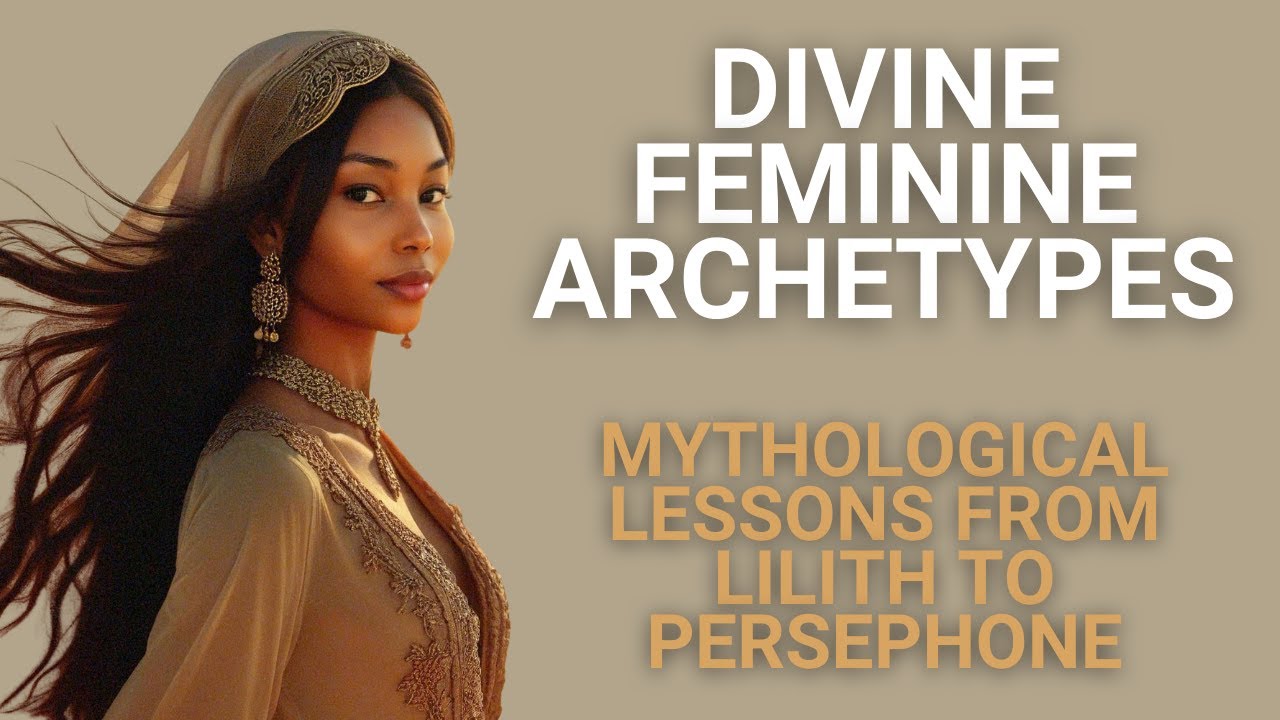 Divine Feminine Archetypes: Mythological Lessons from Lilith to ...