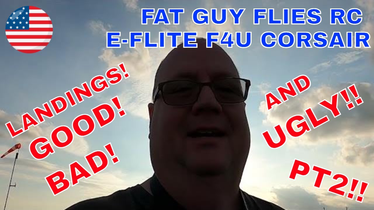 E-Flite F4U Corsair Landings Good Bad and Ugly P2 by Fat Guy Flies RC ...