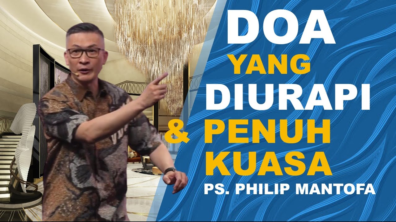 DOA YANG DIURAPI DAN PENUH KUASA | PS PHILIP MANTOFA #saatteduhbersama ...
