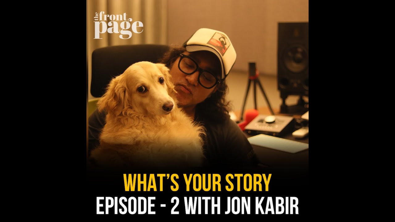WHAT'S YOUR STORY | EPISODE - 2 WITH JON KABIR | THE FRONT PAGE - YouTube