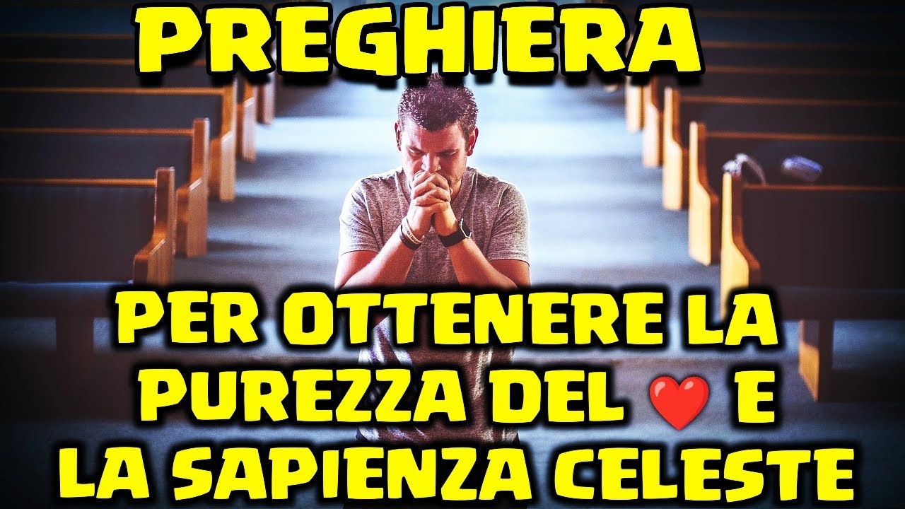 PREGHIERA per ottenere la PUREZZA DEL CUORE e la SAPIENZA - YouTube