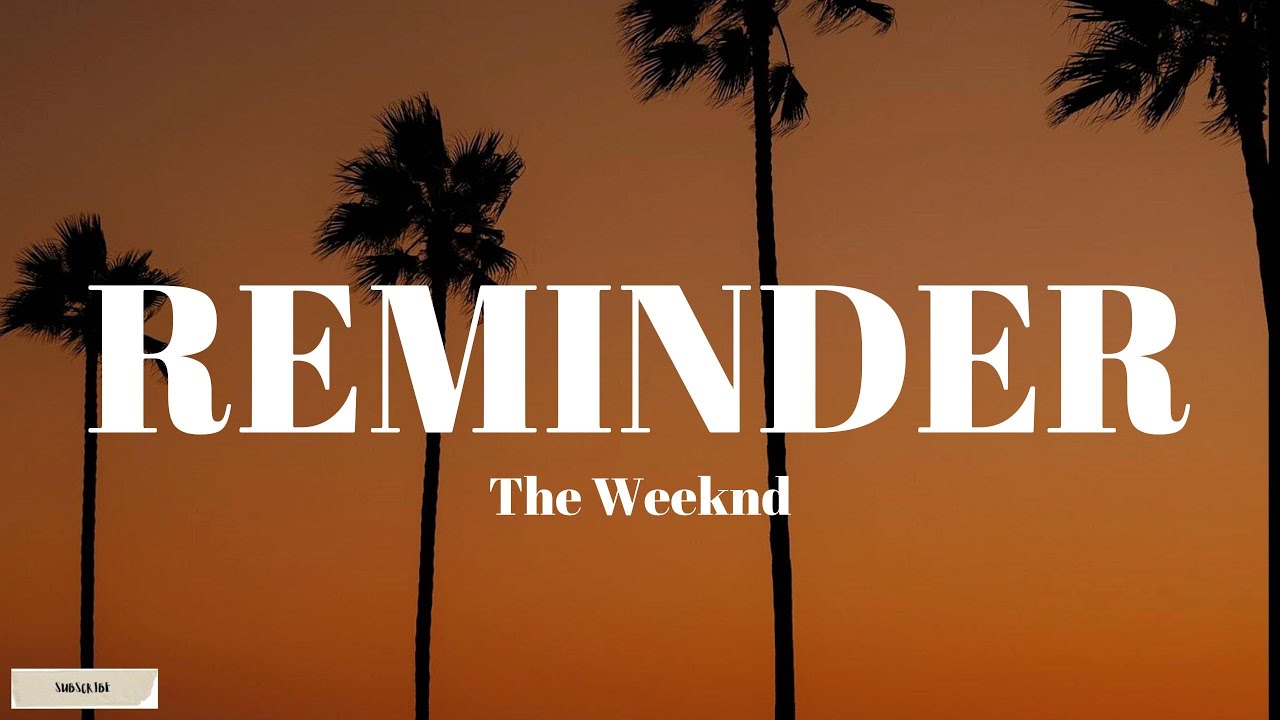 REMINDER (The Weeknd) - LYRICS - YouTube