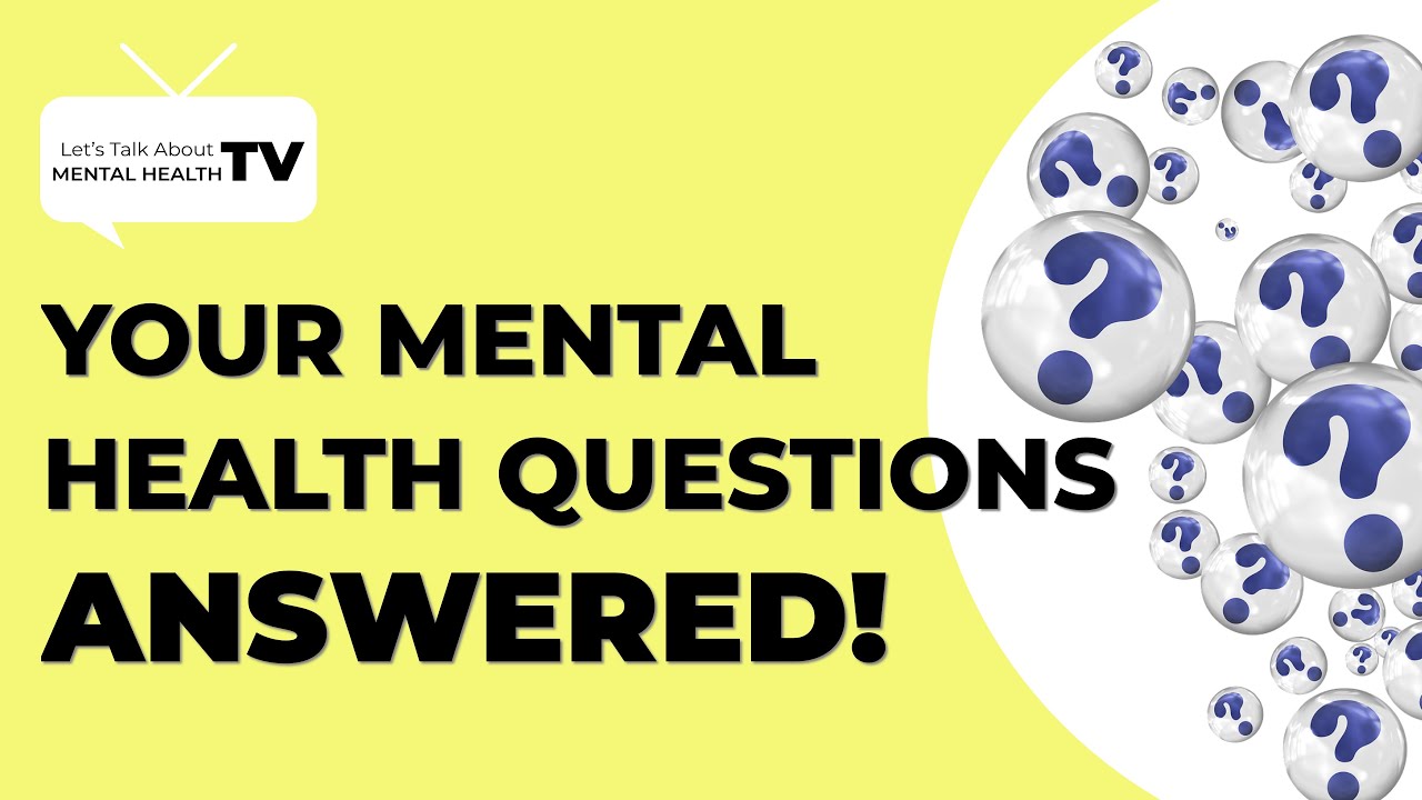 Your Biggest Questions About Mental Health Answered Better Mental Health Wellbeing YouTube your-biggest-questions-about-mental-health-answered-better-mental-health-wellbeing-youtube