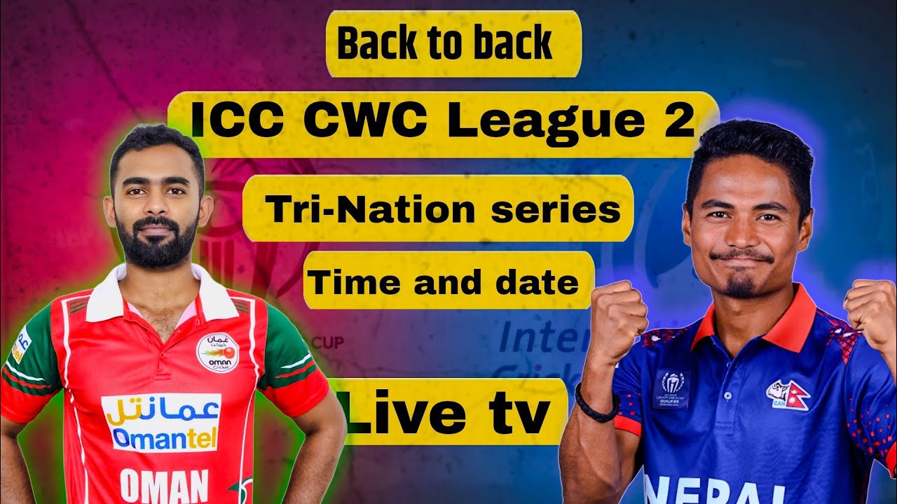 ICC CWC League 2 NEPAL V/S Canada V/S OMAN And Tri- nation series 2024 ...